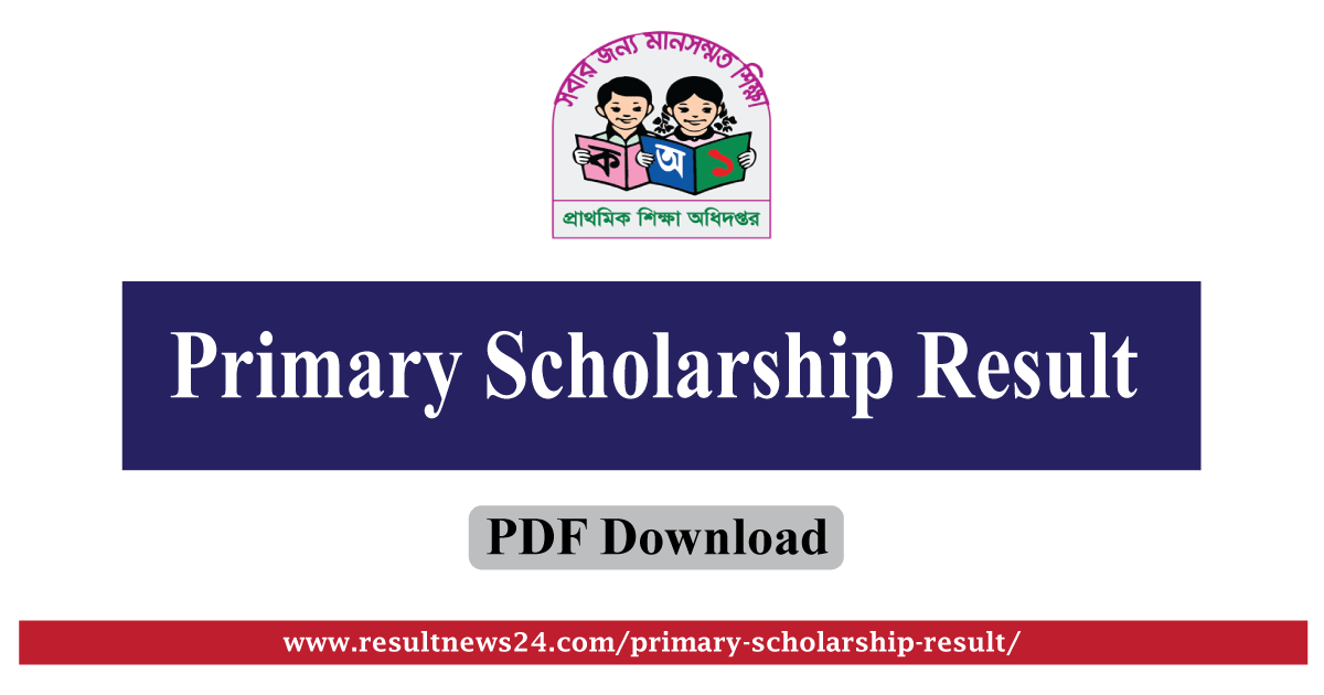 Primary Scholarship Result 2024 PDF Download - dpe.gov.bd - Result News 24